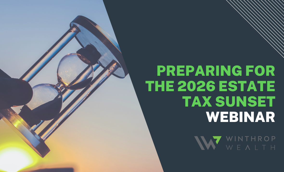 Protected: Preparing for the 2026 Estate Tax Sunset Webinar - Winthrop Wealth